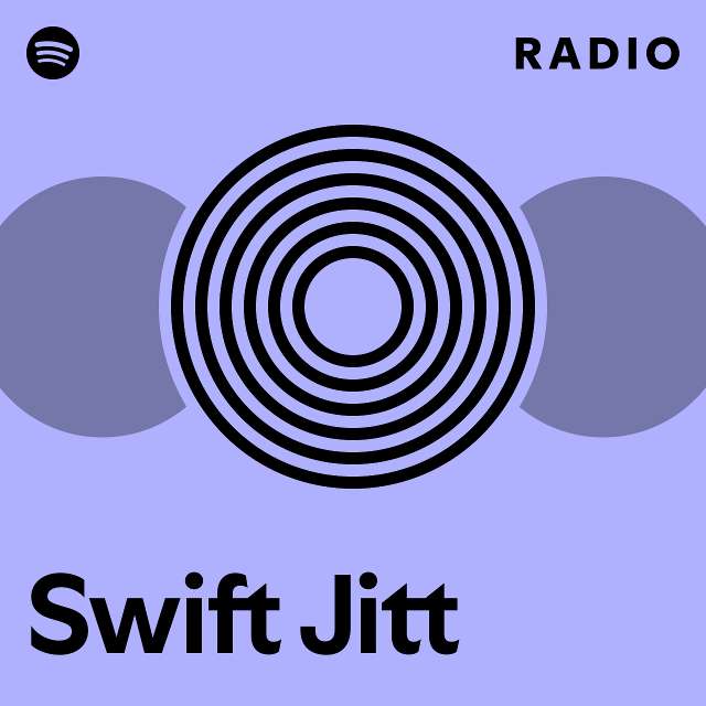 Swift Jitt Radio - playlist by Spotify | Spotify