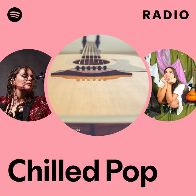 Chilled Pop Radio - playlist by Spotify | Spotify