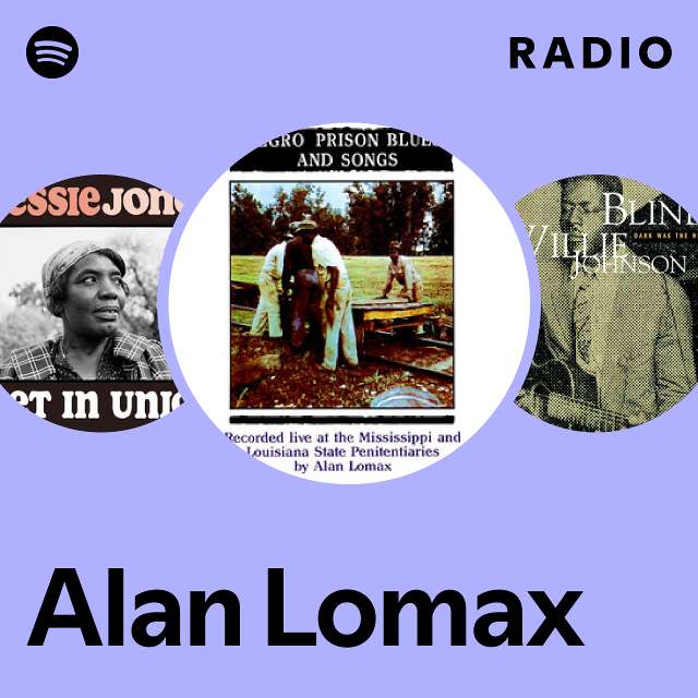 Alan Lomax Radio - playlist by Spotify | Spotify
