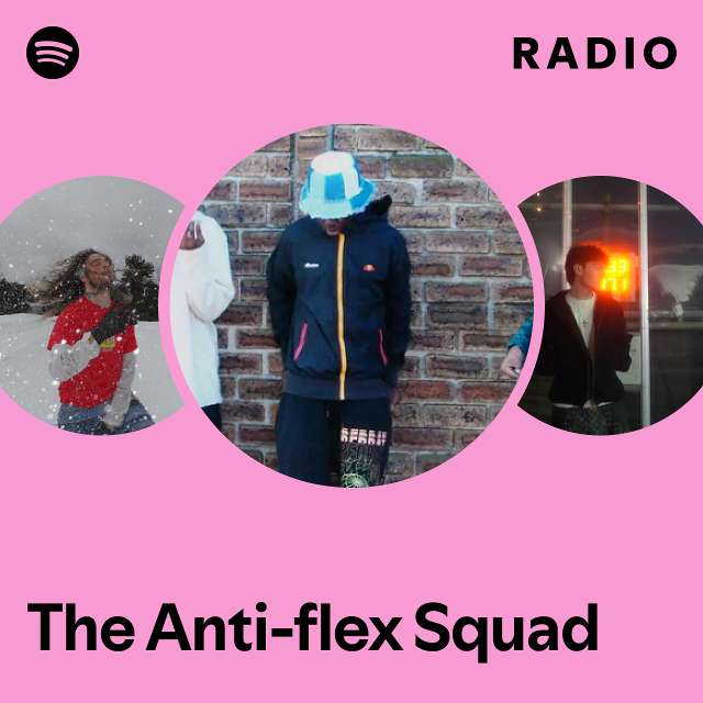 The Anti-flex Squad Radio - playlist by Spotify | Spotify