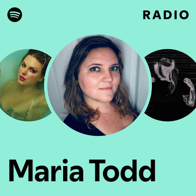 Maria Todd Radio - playlist by Spotify | Spotify
