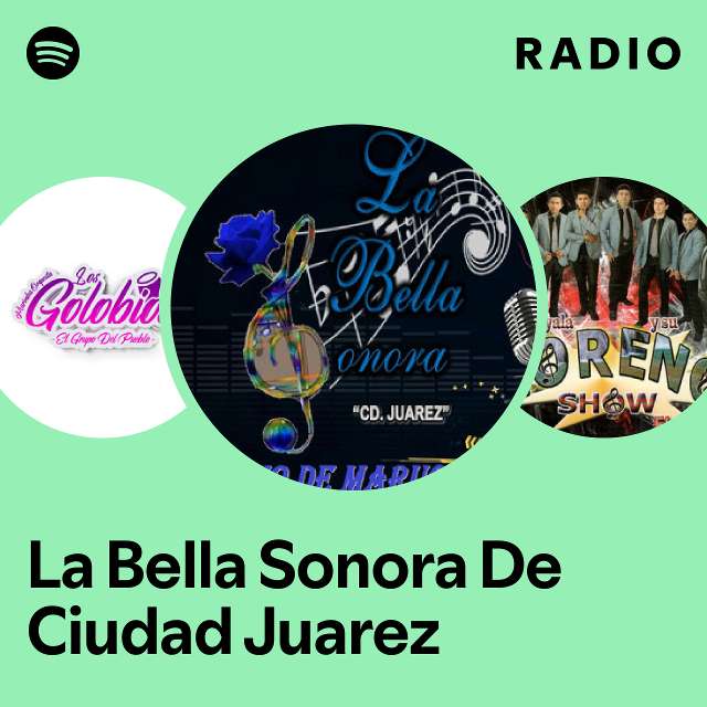 La Bella Sonora De Ciudad Juarez Radio - playlist by Spotify | Spotify