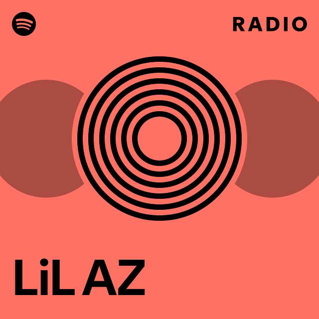 LiL AZ Radio - playlist by Spotify | Spotify