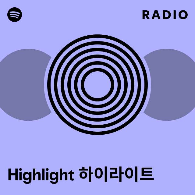 Highlight 하이라이트 Radio - playlist by Spotify | Spotify