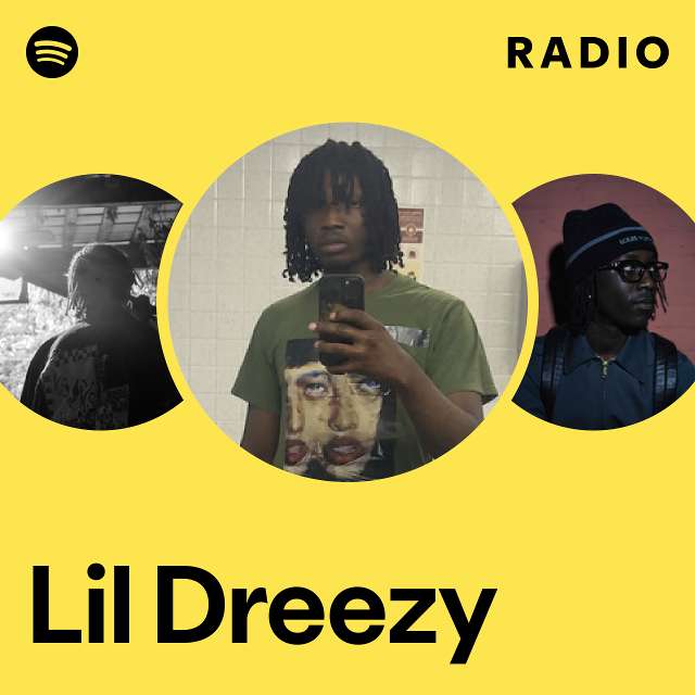 Lil Dreezy Radio - playlist by Spotify | Spotify