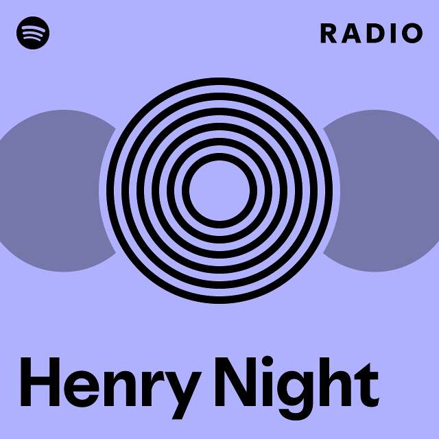 Henry Night Radio - playlist by Spotify | Spotify