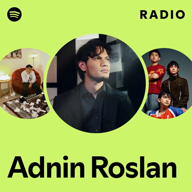 Adnin Roslan Radio - playlist by Spotify | Spotify