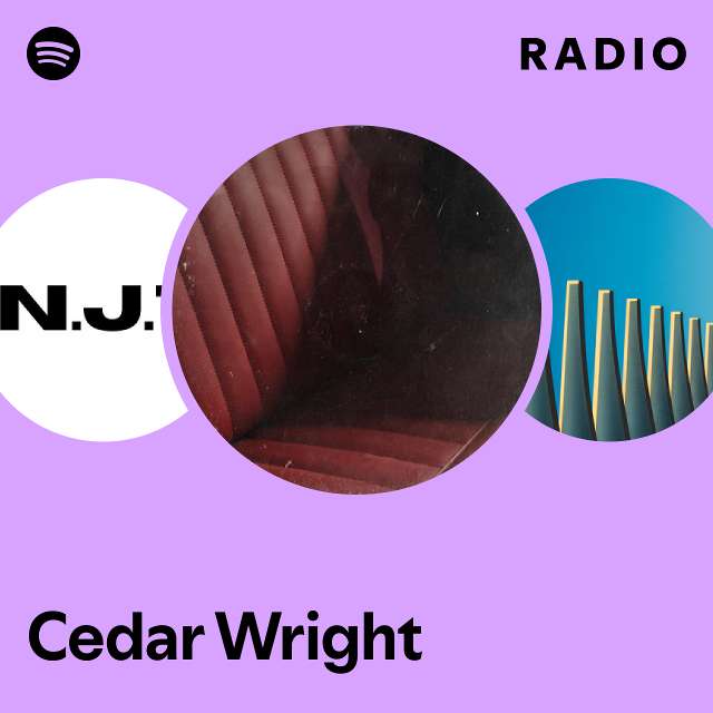 Cedar Wright Radio - playlist by Spotify | Spotify