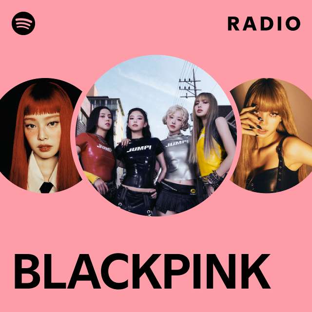 BLACKPINK Radio - playlist by Spotify | Spotify
