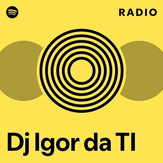 Dj Igor da TI Radio - playlist by Spotify | Spotify