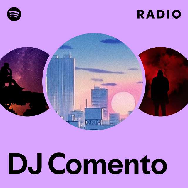 DJ Comento Radio - playlist by Spotify | Spotify