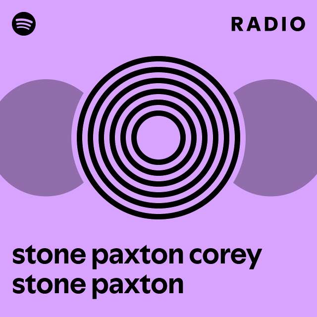 stone paxton corey stone paxton Radio - playlist by Spotify | Spotify