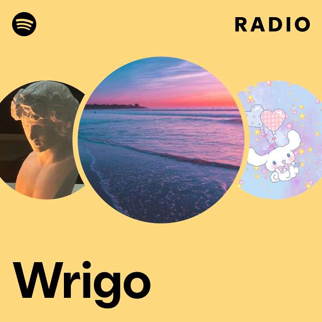 Wrigo Radio - playlist by Spotify | Spotify