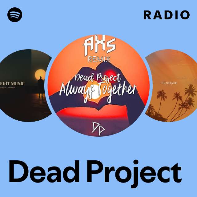 Dead Project Radio - playlist by Spotify | Spotify