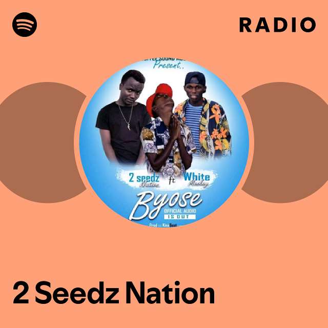 2 Seedz Nation Radio - playlist by Spotify | Spotify