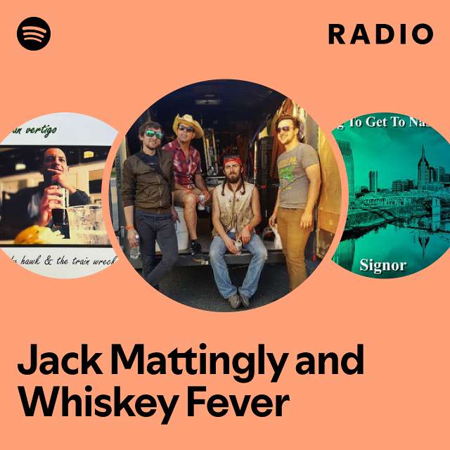 Jack Mattingly and Whiskey Fever Radio - playlist by Spotify | Spotify