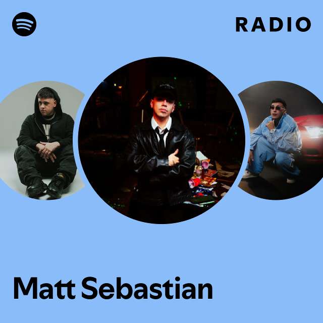 Matt Sebastian Radio - playlist by Spotify | Spotify