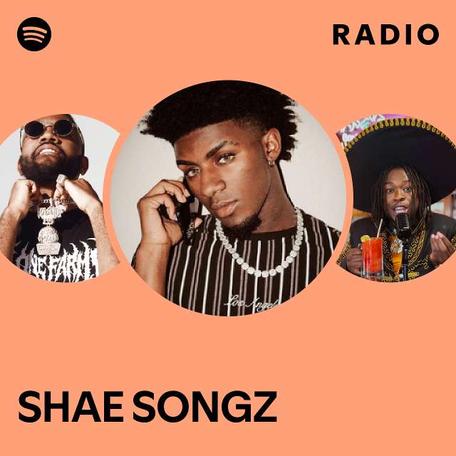 SHAE SONGZ Radio - playlist by Spotify | Spotify