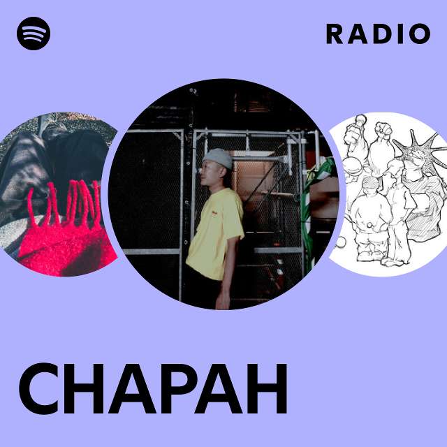 CHAPAH Radio - playlist by Spotify | Spotify