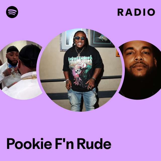 Pookie F'n Rude Radio - playlist by Spotify | Spotify
