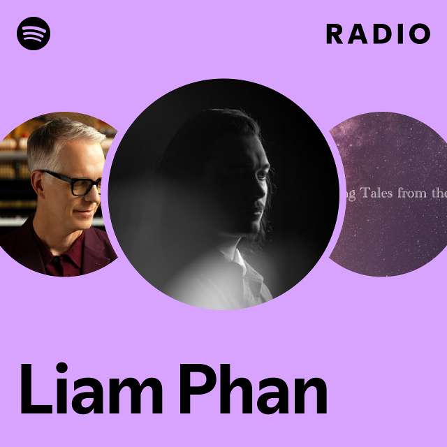 Liam Phan Radio - playlist by Spotify | Spotify