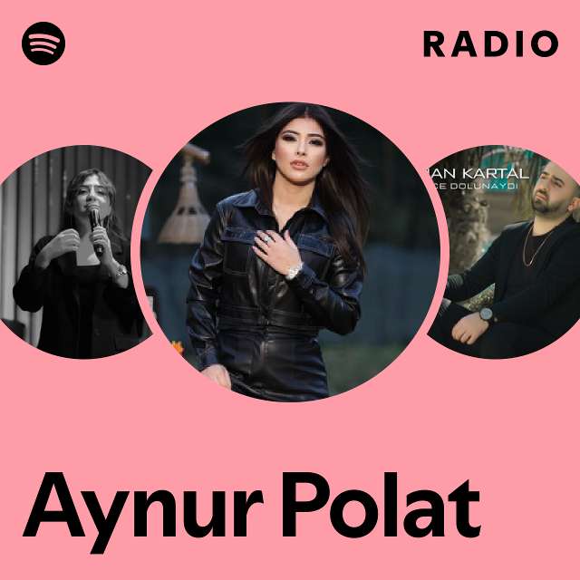 Aynur Polat Radio - playlist by Spotify | Spotify