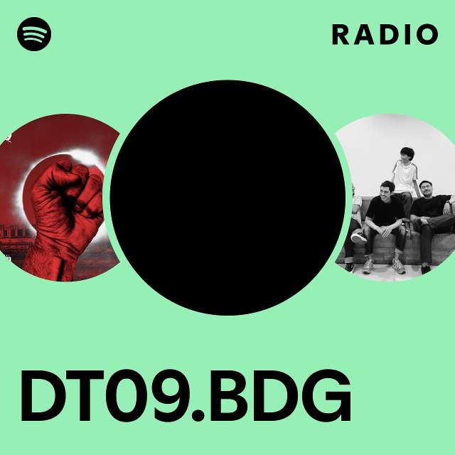 DT09.BDG Radio - playlist by Spotify | Spotify