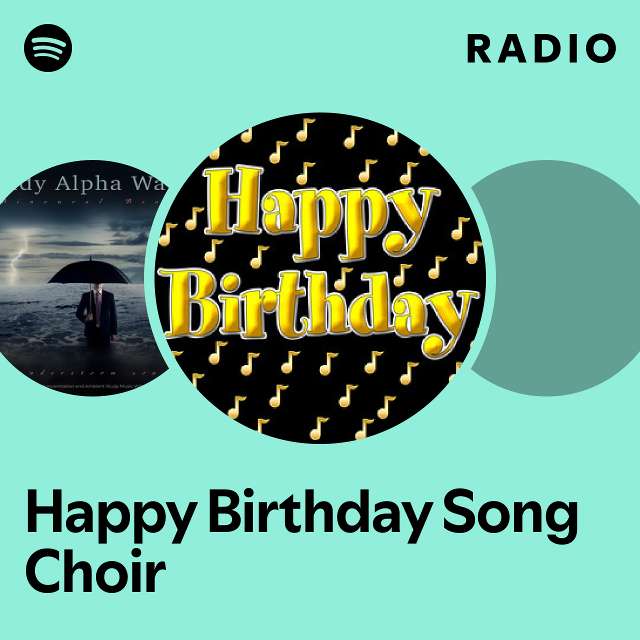 Happy Birthday Song Choir Radio - playlist by Spotify | Spotify
