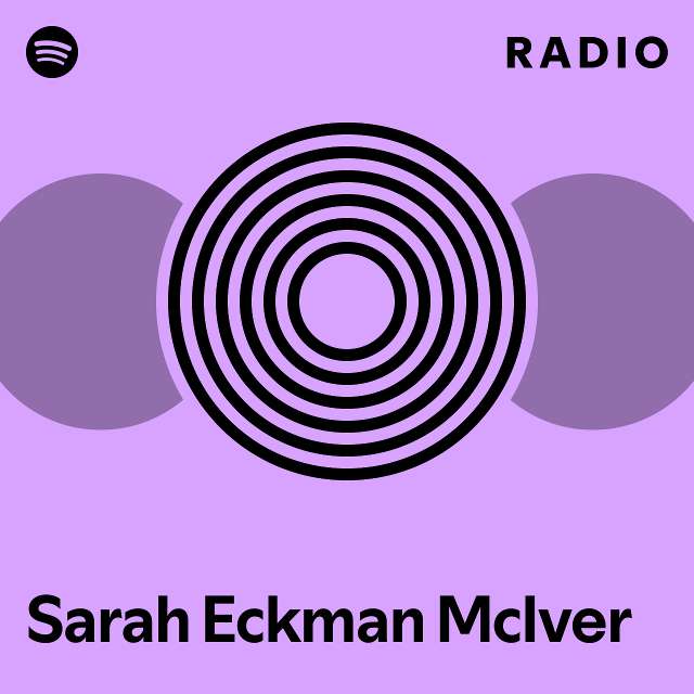 Sarah Eckman McIver Radio - playlist by Spotify | Spotify
