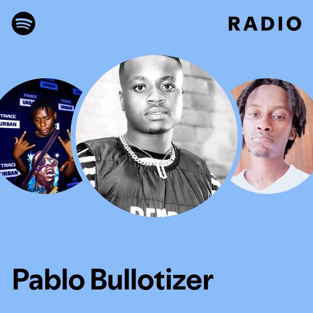 Pablo Bullotizer Radio - playlist by Spotify | Spotify