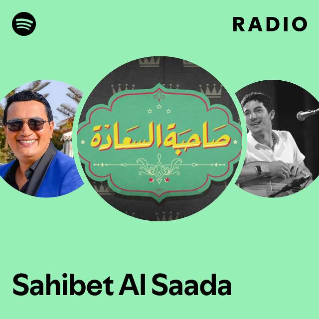 Sahibet Al Saada Radio - playlist by Spotify | Spotify