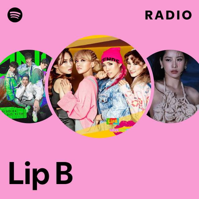 Lip B Radio - playlist by Spotify | Spotify