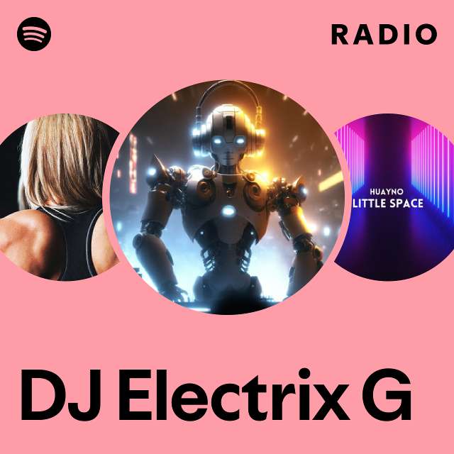 DJ Electrix G Radio - playlist by Spotify | Spotify