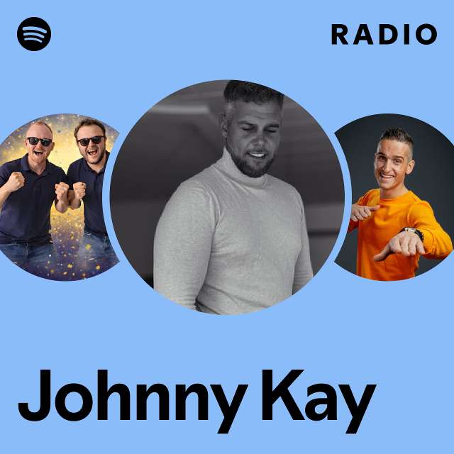 Johnny Kay Radio - playlist by Spotify | Spotify