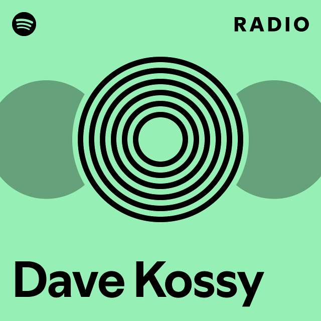 Dave Kossy Radio - playlist by Spotify | Spotify