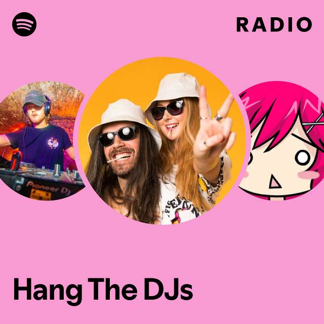 Hang The DJs Radio - playlist by Spotify | Spotify