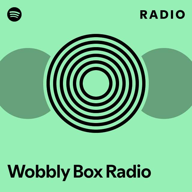 Wobbly Box Radio Radio - playlist by Spotify | Spotify