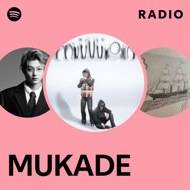 MUKADE Radio - playlist by Spotify | Spotify
