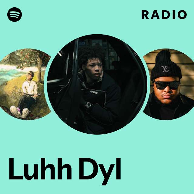 Luhh Dyl Radio - playlist by Spotify | Spotify