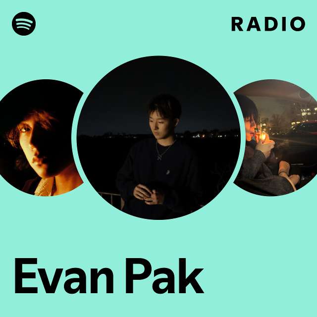 Evan Pak Radio - playlist by Spotify | Spotify