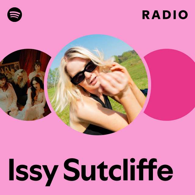 Issy Sutcliffe Radio - playlist by Spotify | Spotify