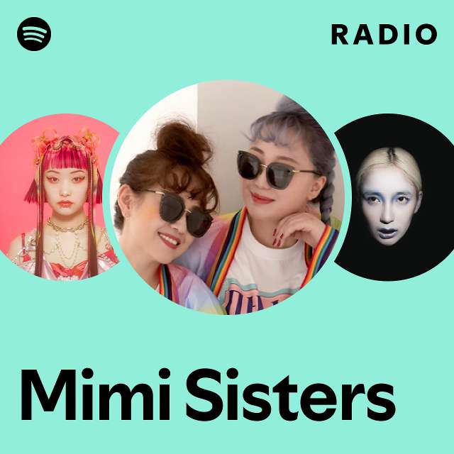 Mimi Sisters Radio - playlist by Spotify | Spotify