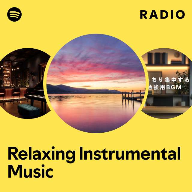 Relaxing Instrumental Music Radio - playlist by Spotify | Spotify
