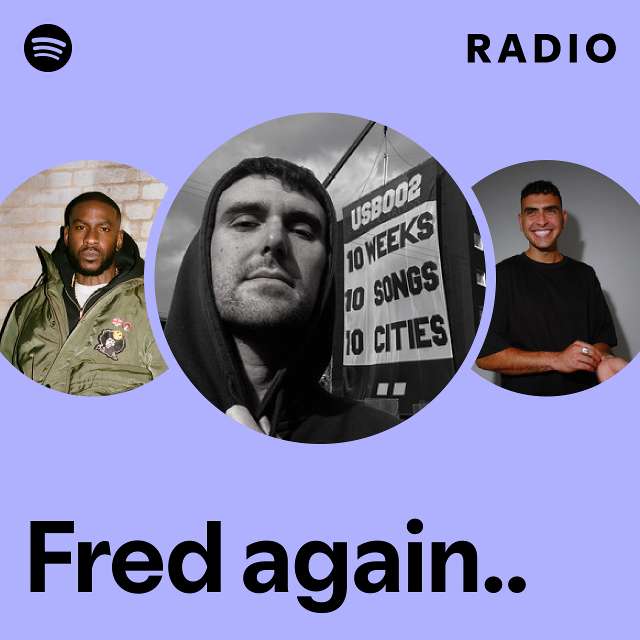 Fred again.. Radio - playlist by Spotify | Spotify