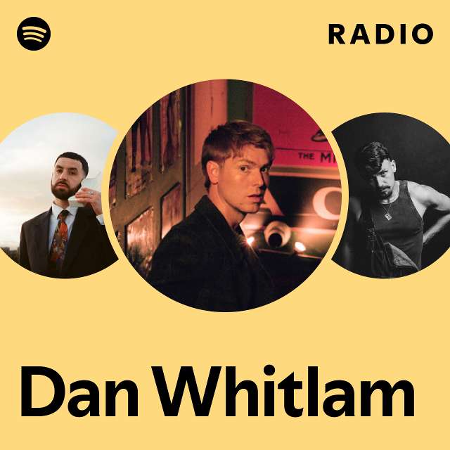 Dan Whitlam Radio - playlist by Spotify | Spotify