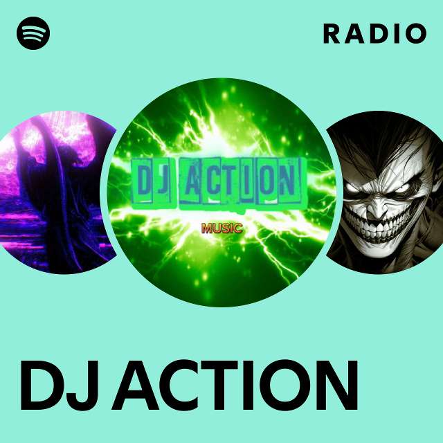 DJ ACTION Radio - playlist by Spotify | Spotify