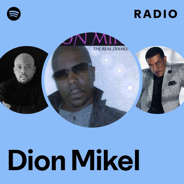 Dion Mikel Radio - playlist by Spotify | Spotify