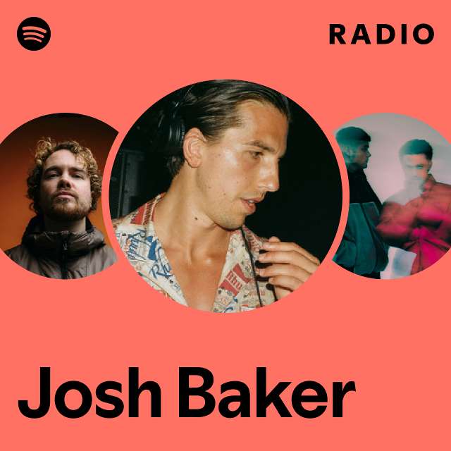 Josh Baker Radio - playlist by Spotify | Spotify