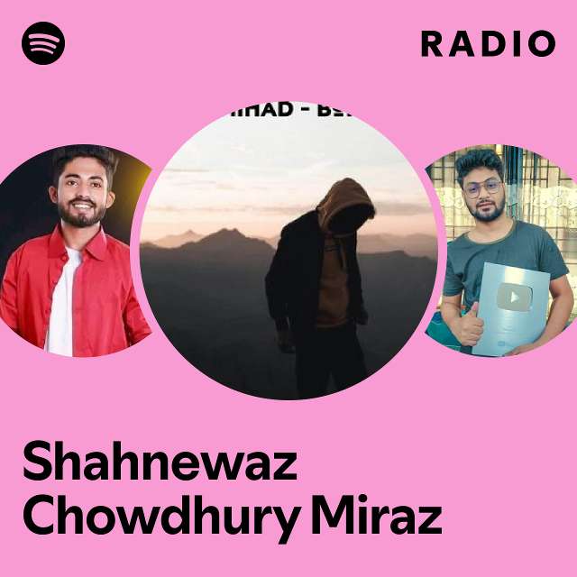 Shahnewaz Chowdhury Miraz Radio - playlist by Spotify | Spotify