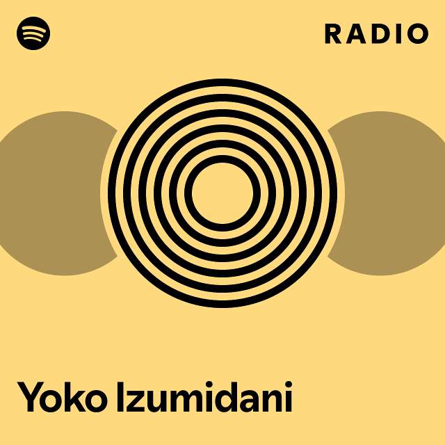 Yoko Izumidani Radio - playlist by Spotify | Spotify